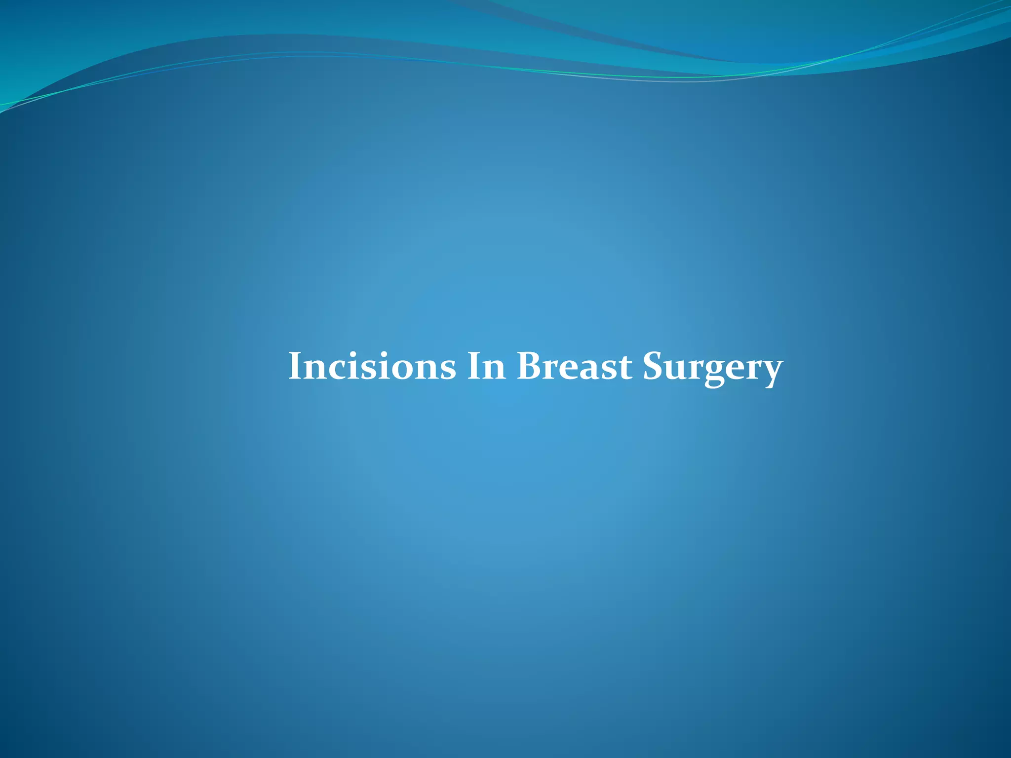 Breast incisions | PPTX
