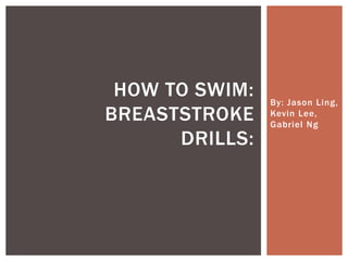How to Swim: Breaststroke Drills | PPTX