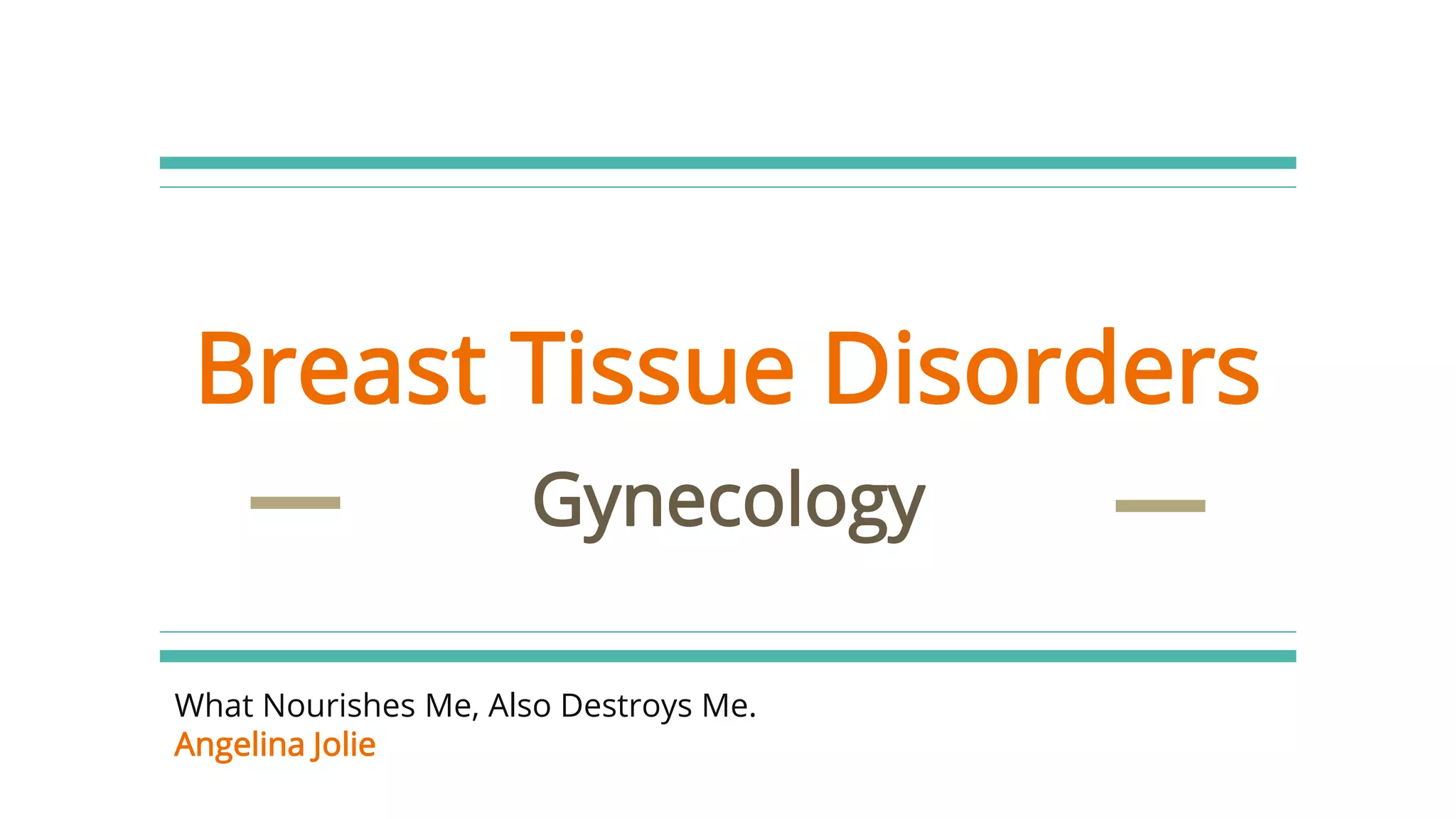 Breast Tissue Disorders | PPTX