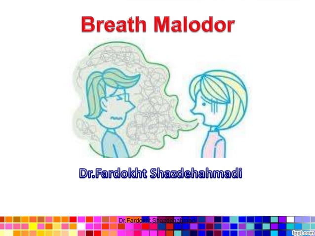 Breath malodor,halitosis ,shazdehahmadi | PPTX | Digestive Disorders ...