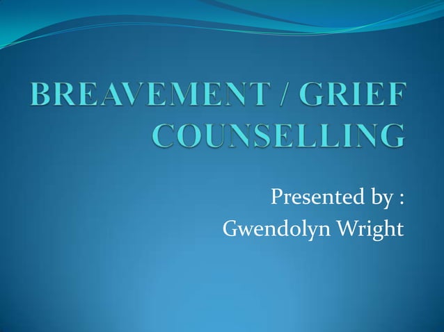 Breavement grief counseling | PPTX | Bereavement | Family and Relationships