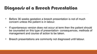 Breech presentation, types, manuvers, definition , diagnosis | PPTX