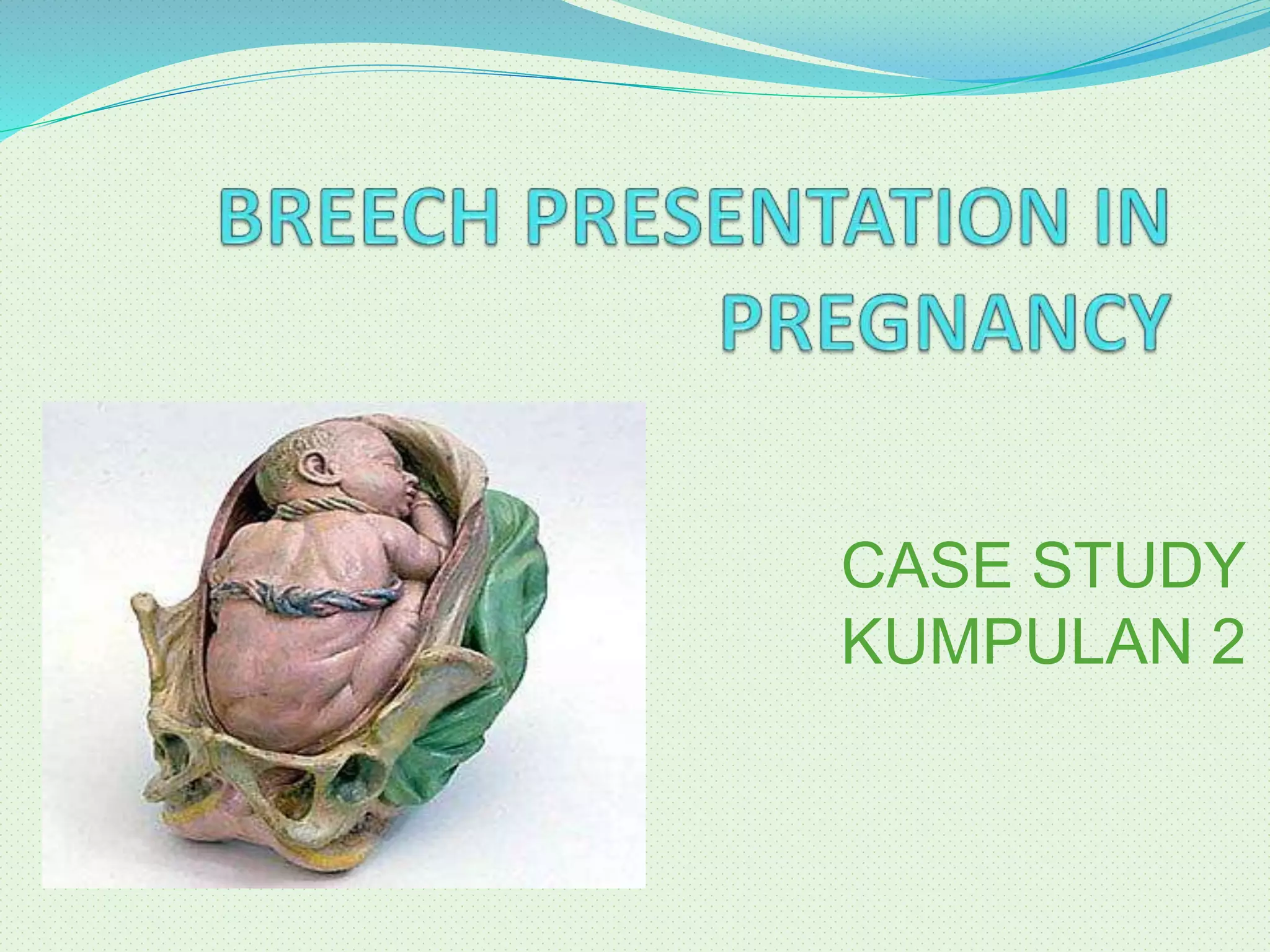 Breech presentation in pregnancy 2 | PPTX