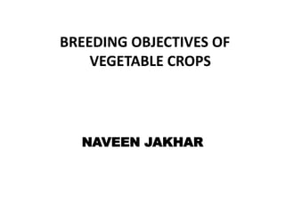 Breeding objectives in vegetables | PPTX