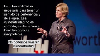Brene brown el poder de la vulnerabilidad | PPTX