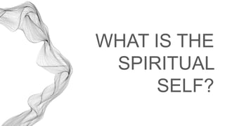 The Spiritual Self | PPT