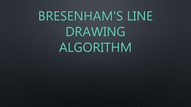 Bresenham's line drawing algorithm | PPTX
