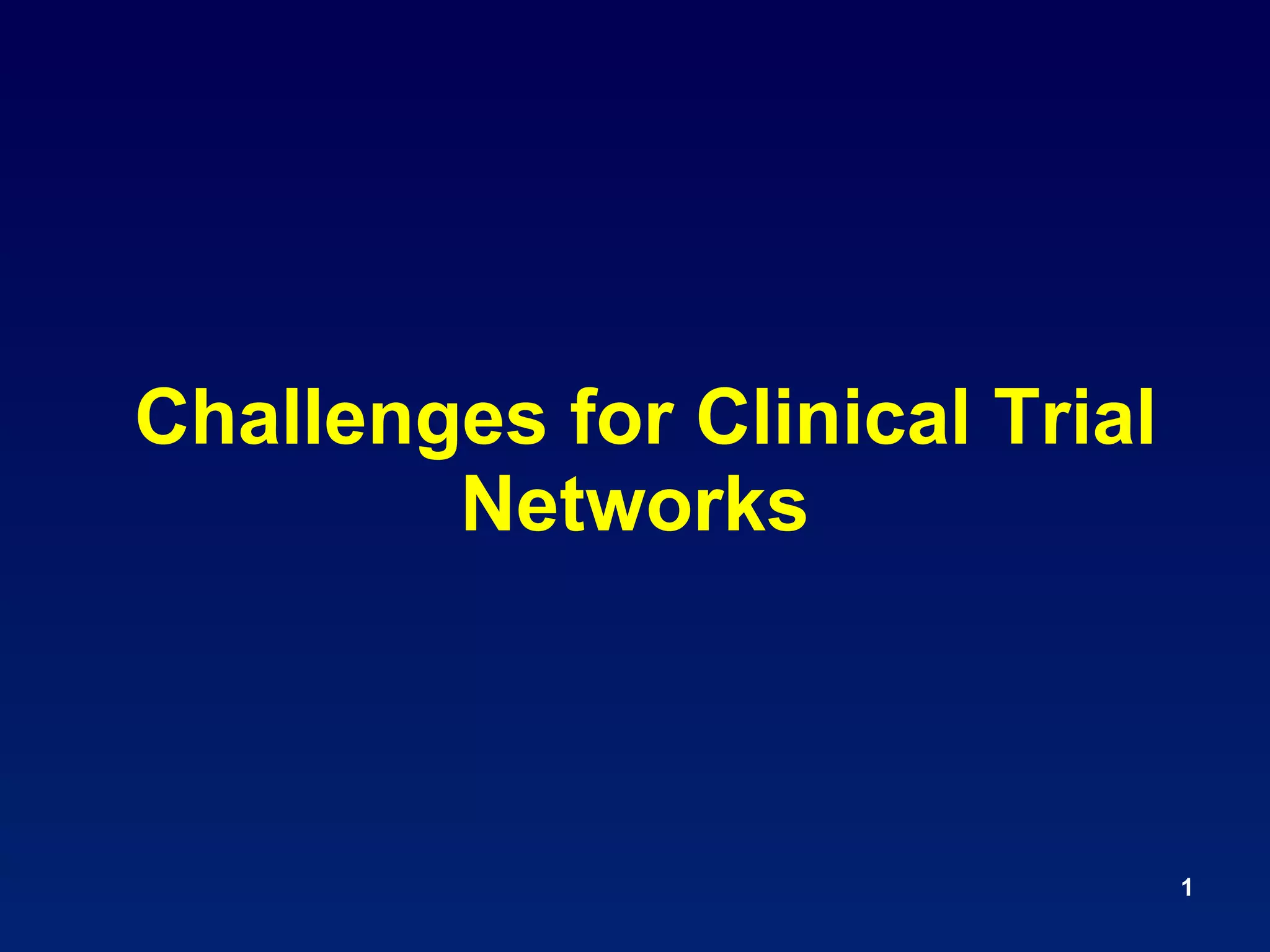 Challenges in Clinical Trials Networks | PPT
