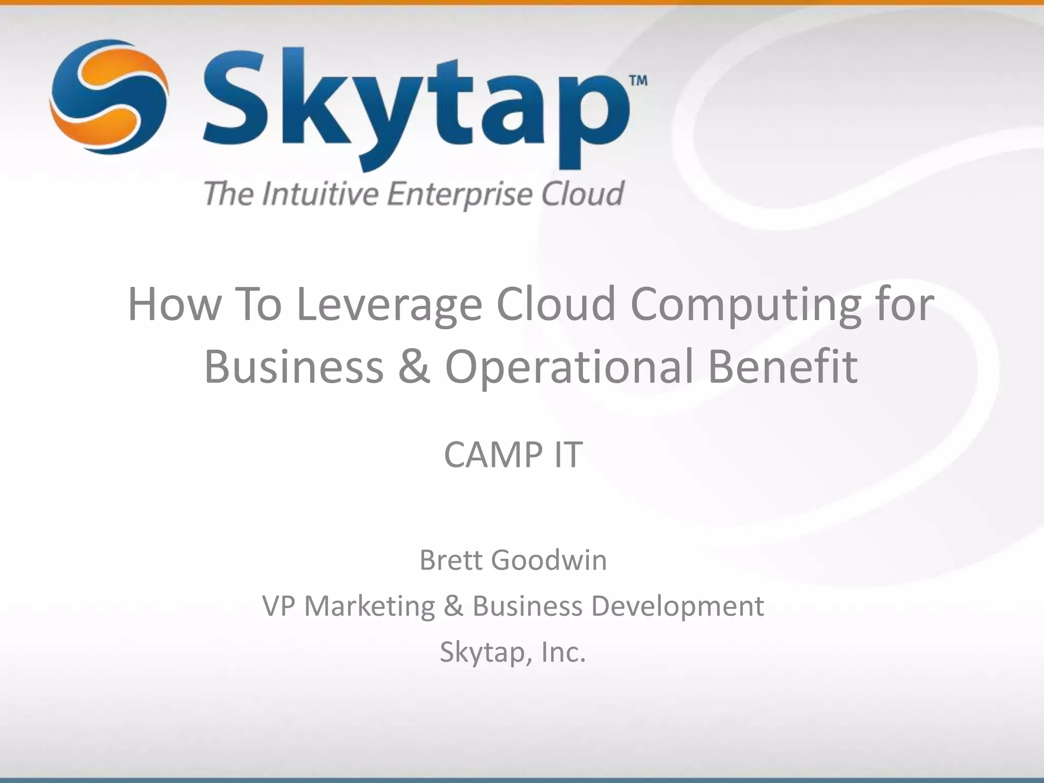 How To Leverage Cloud Computing for Business & Operational Benefit - CAMP IT | PPT