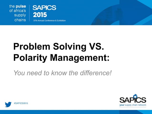 Problem Solving VS. Polarity Management: You need to know the ...