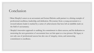 Brian Murphy Accountant: A Stellar Career as a Former Deloitte Audit Partner | PPTX
