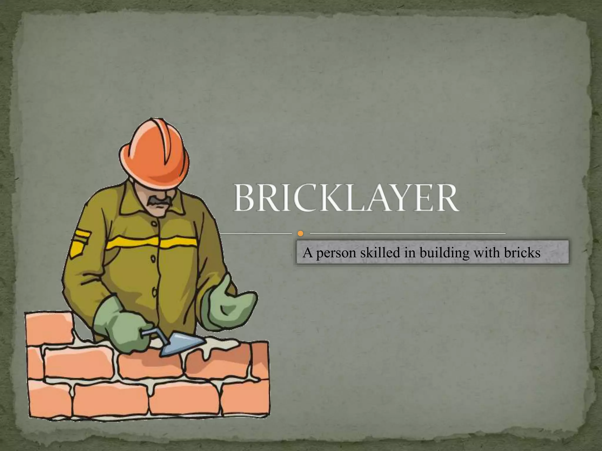 Bricklayer | PPTX | Woodworking | Arts and Crafts