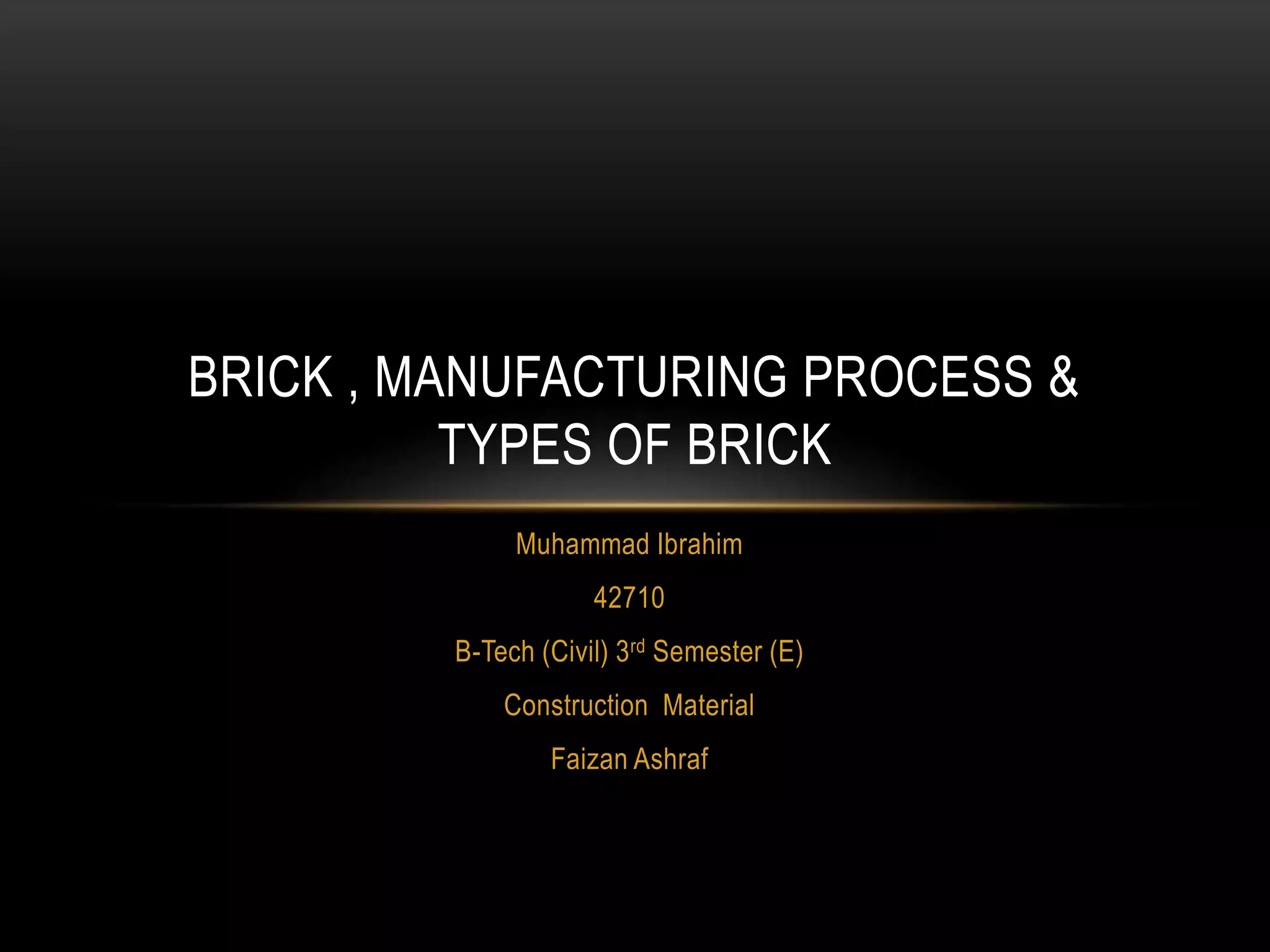 Brick , manufacturing process & types of brick | PPTX