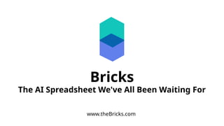 Bricks: The AI Spreadsheet We've All Been Waiting For | PPTX