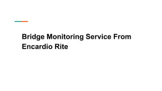 Bridge Monitoring Service From Encardio Rite | PPTX