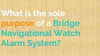 Bridge Navigational Watch Alarm System | PPTX