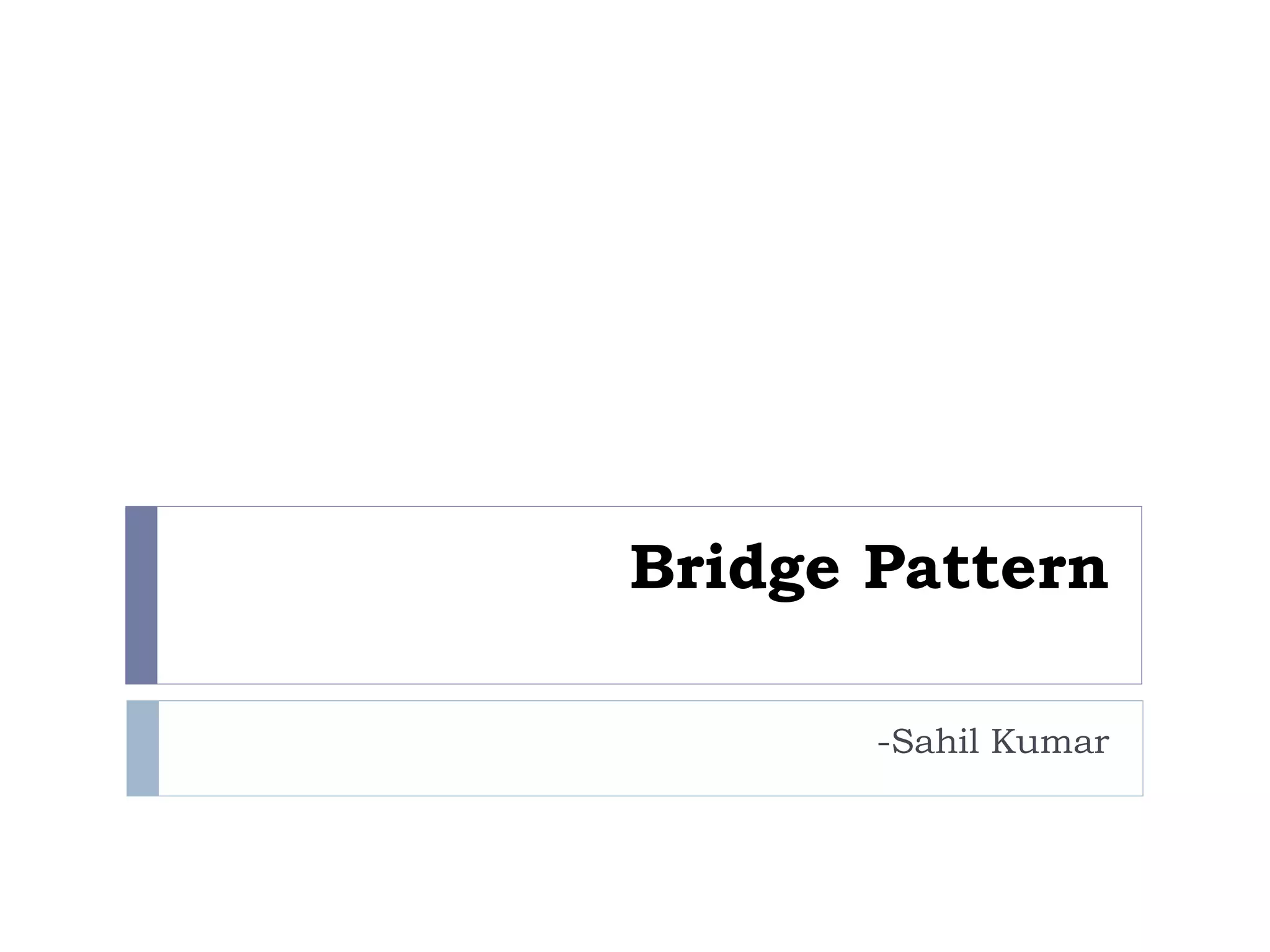 Bridge Design Pattern | PPT