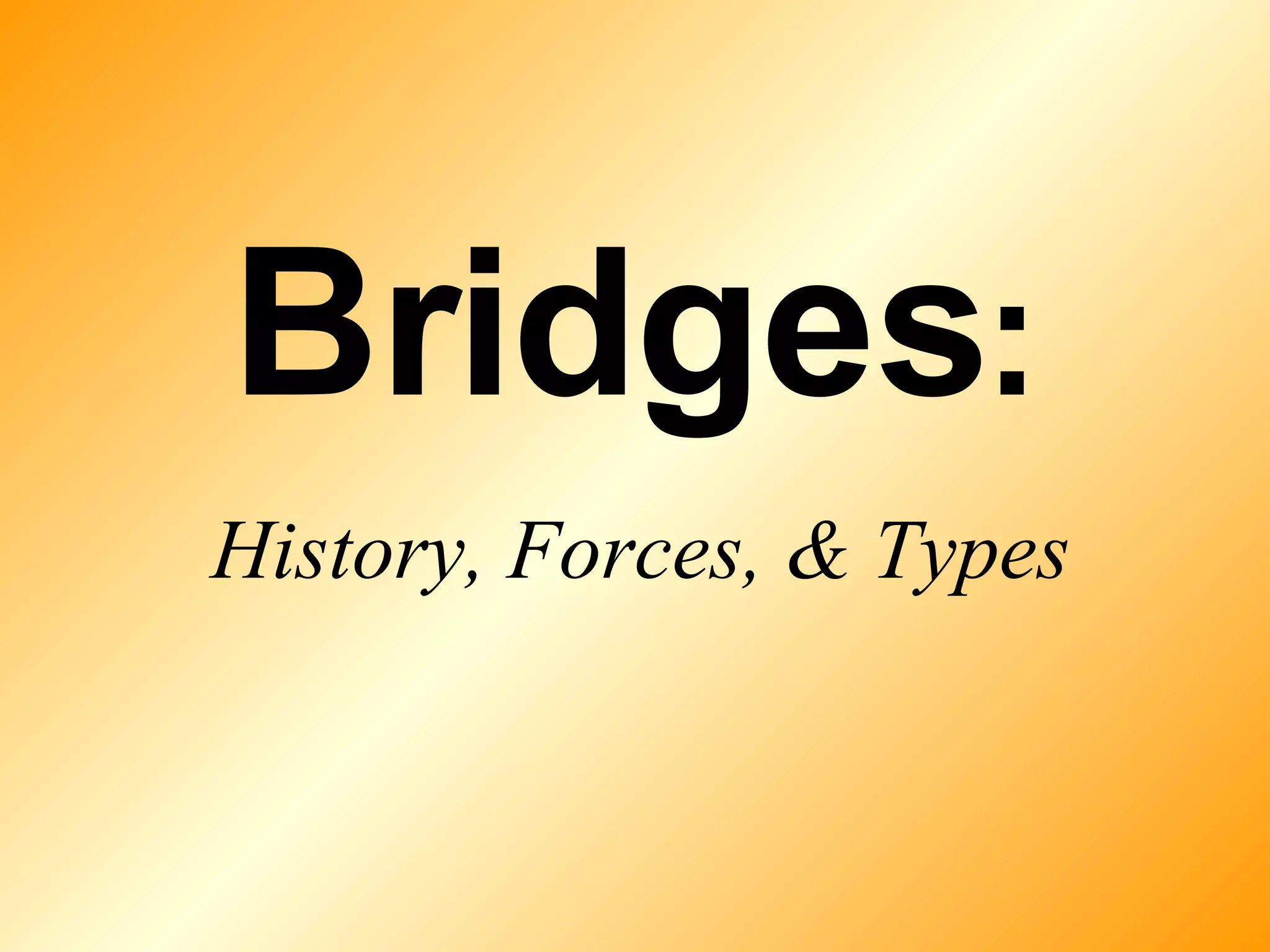 Bridges: history, forces, and types | PPT