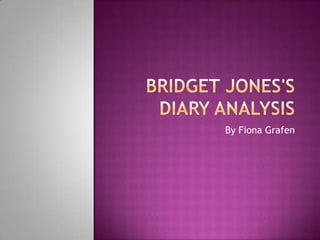 Bridget jones's diary analysis by Fiona | PPTX