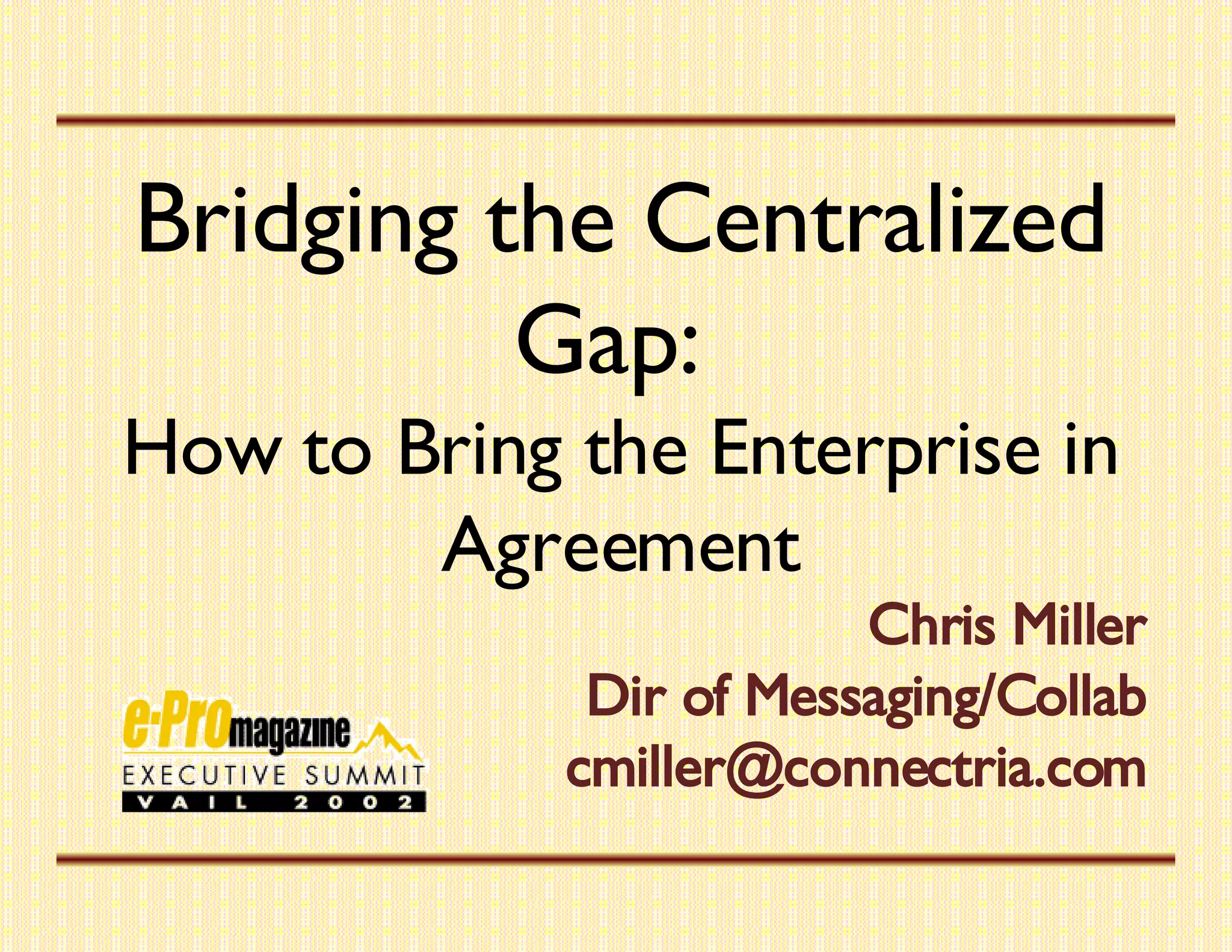 Bridging the Centralized Gap - centralizing IT staffs | PPT