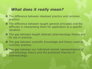 Bridging gap between theory & practice in pharmacology | PPT