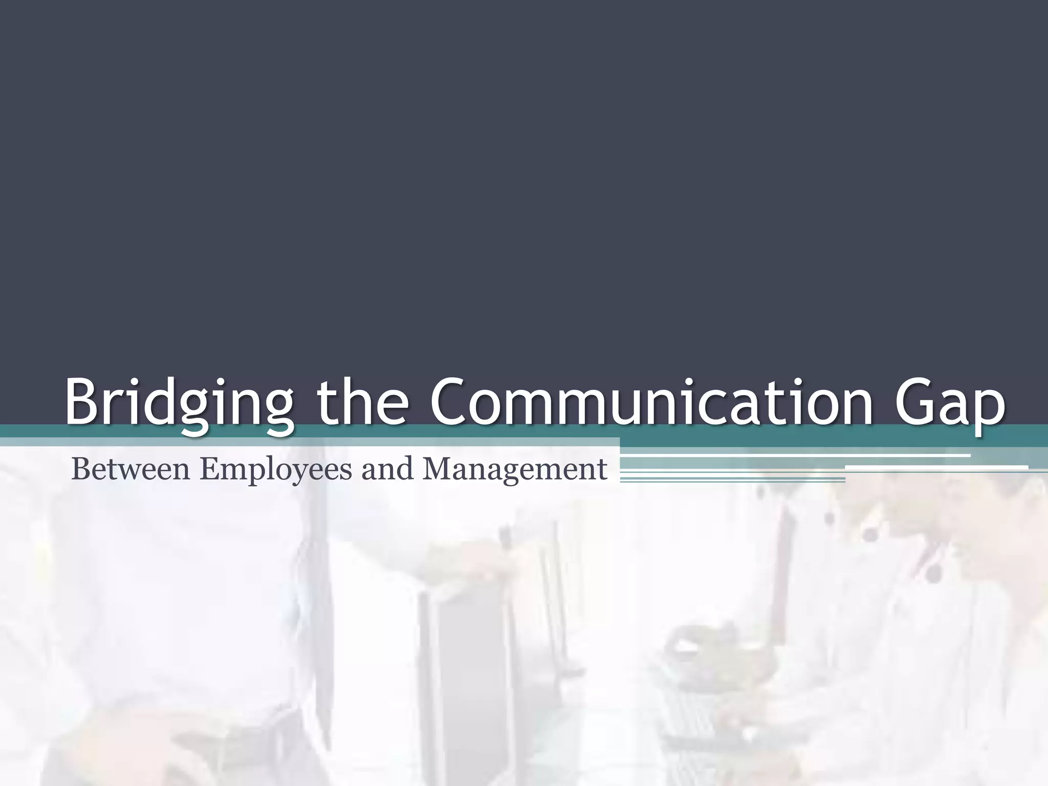 Bridging the Communication Gap Between Employees and Management | PPTX