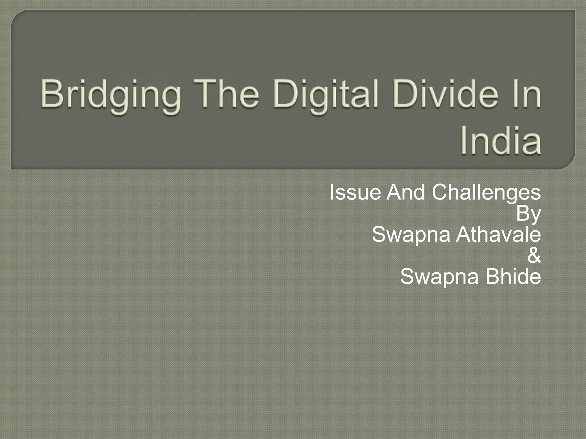 Bridging the digital divide in india:: Issue and Challenge | PPTX