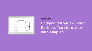 Bridging the Silos - Smart Business Transformation with Anaplan | PPTX