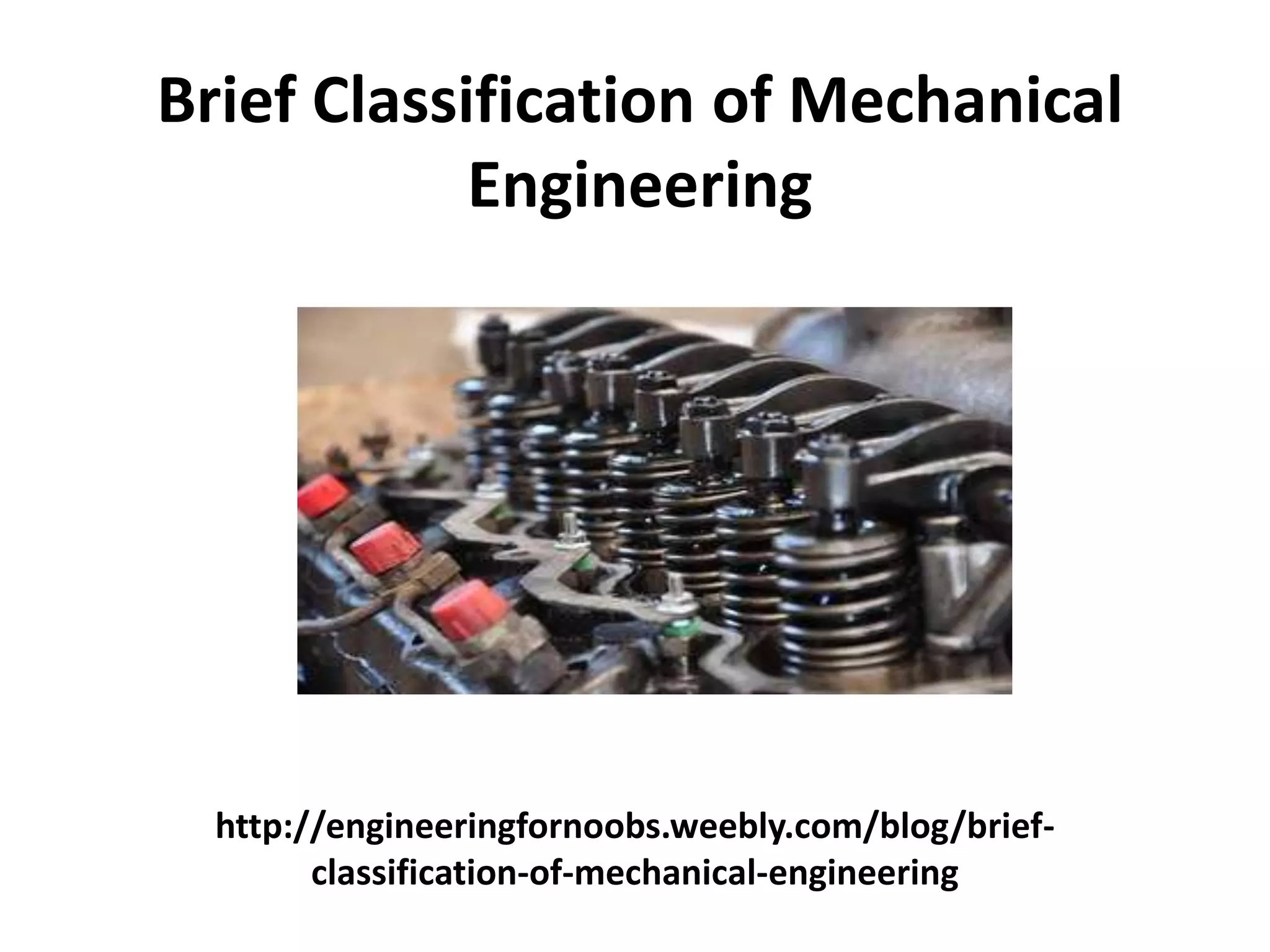 Brief classification of mechanical engineering | PPTX