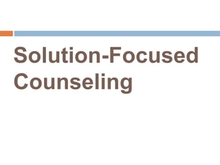 Brief counseling approaches- solution focused counseling | PPTX