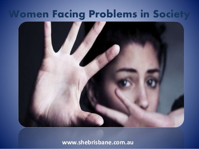 Brief discussion of women problems in society