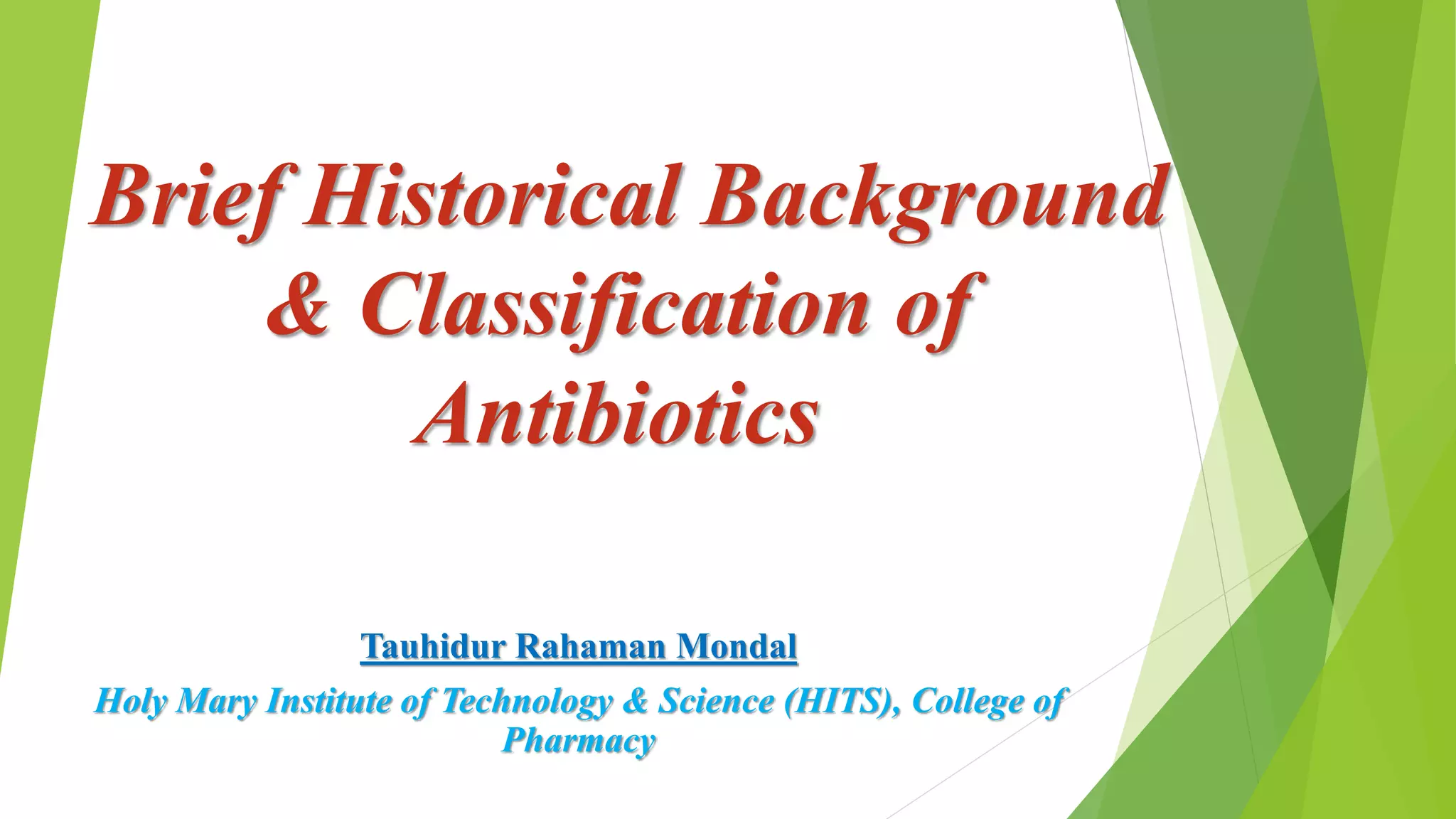 Brief historical background & classification of antibiotics | PPTX