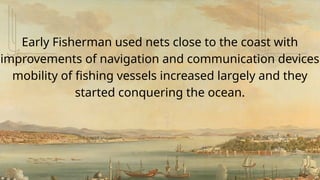 brief history of Fishery. .pptx