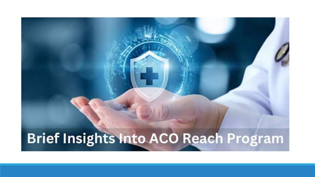 Brief Insights Into ACO Reach Program.pptx