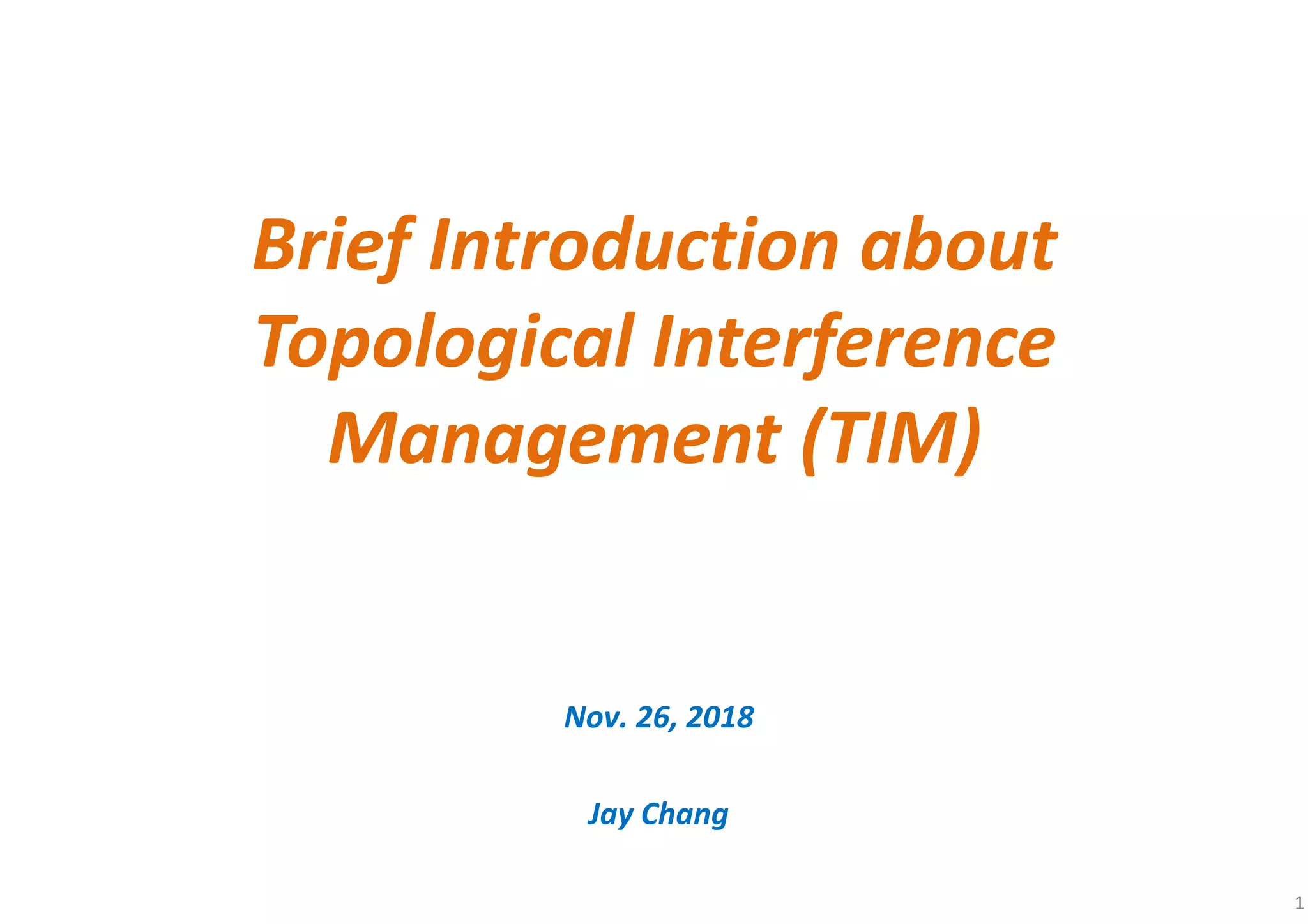 Brief Introduction About Topological Interference Management (TIM) | PPT