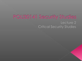 Pl7505 Brief intro to critical theory and critical security studies | PPT