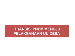 Brief Note Transisi PNPM UU Desa versi 20 maret.ppt