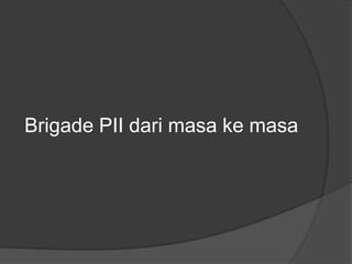 Brigade pii | PPTX