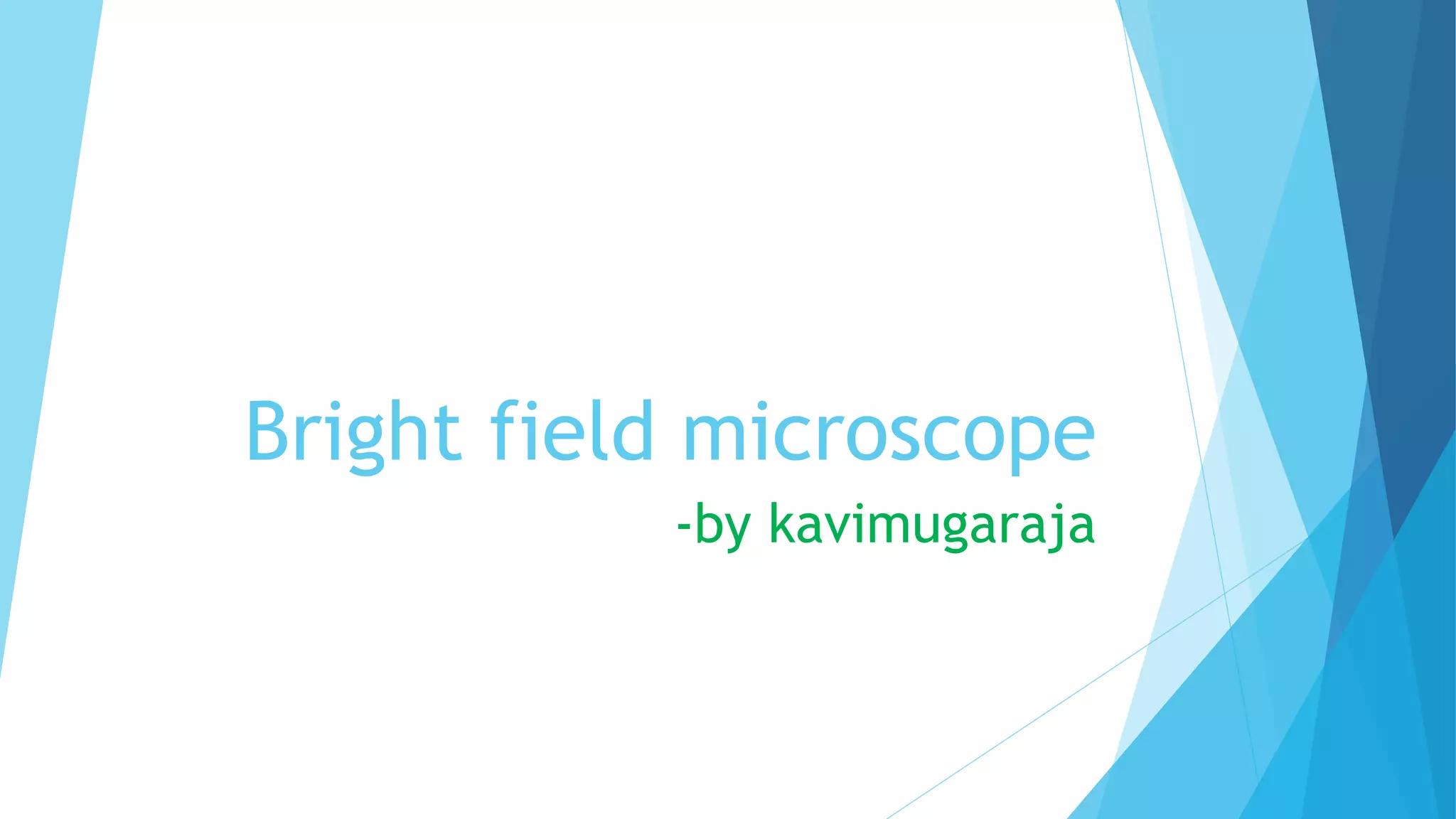 Bright field microscope and its working principle | PPTX