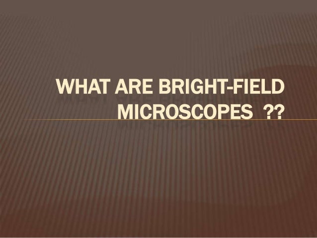 Bright field microscopes