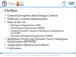 Brightness Preserving Contrast Enhancement Of Medical Images | PPT