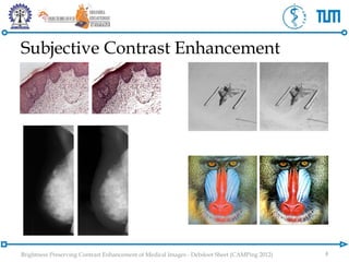 Brightness Preserving Contrast Enhancement Of Medical Images | PPT