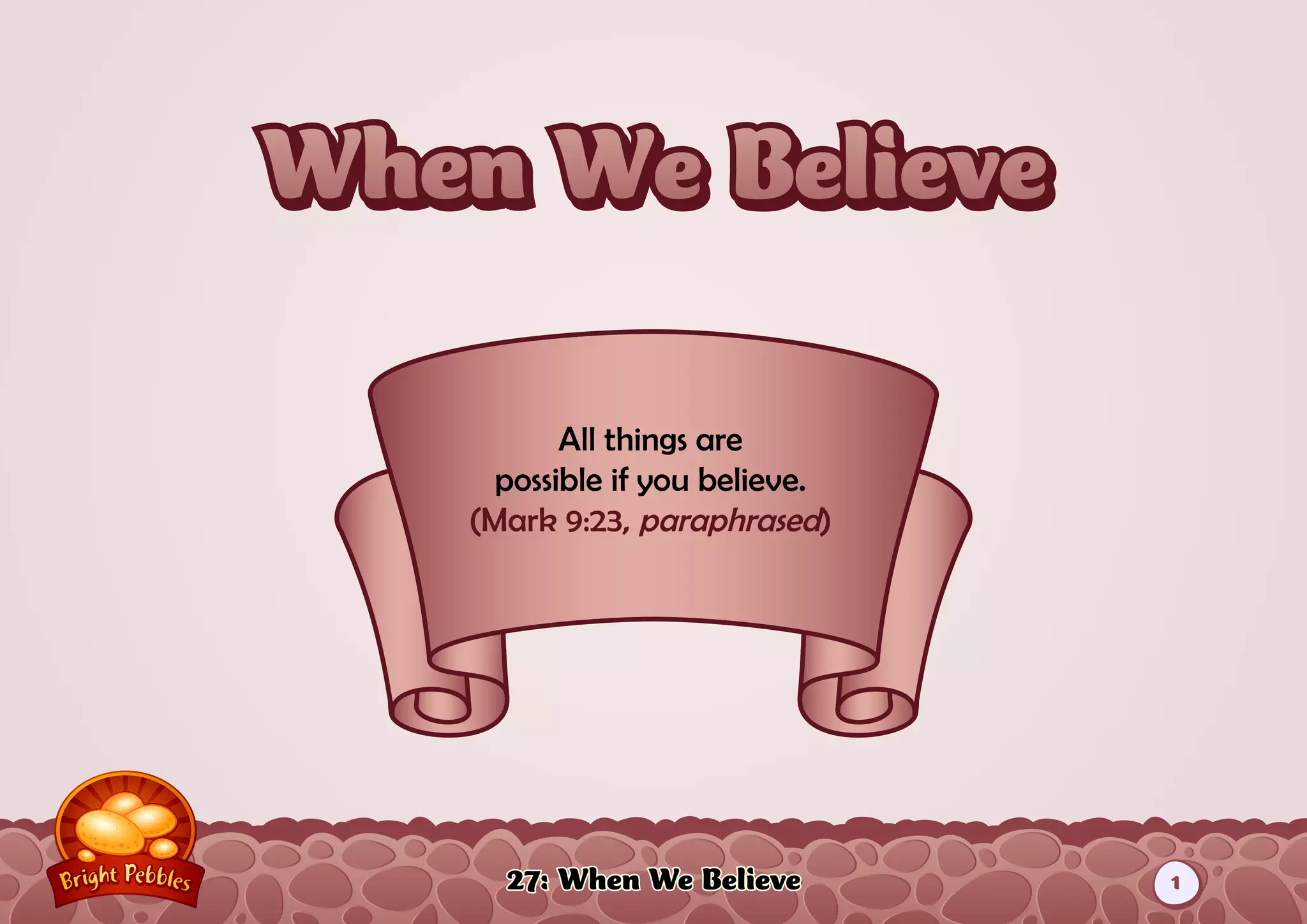 Bright Pebbles: When We Believe | PPT