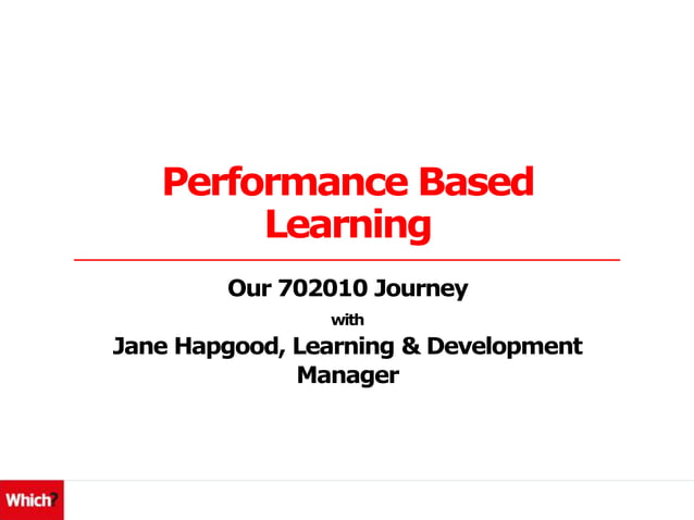 Performance based learning at Which? | PPT