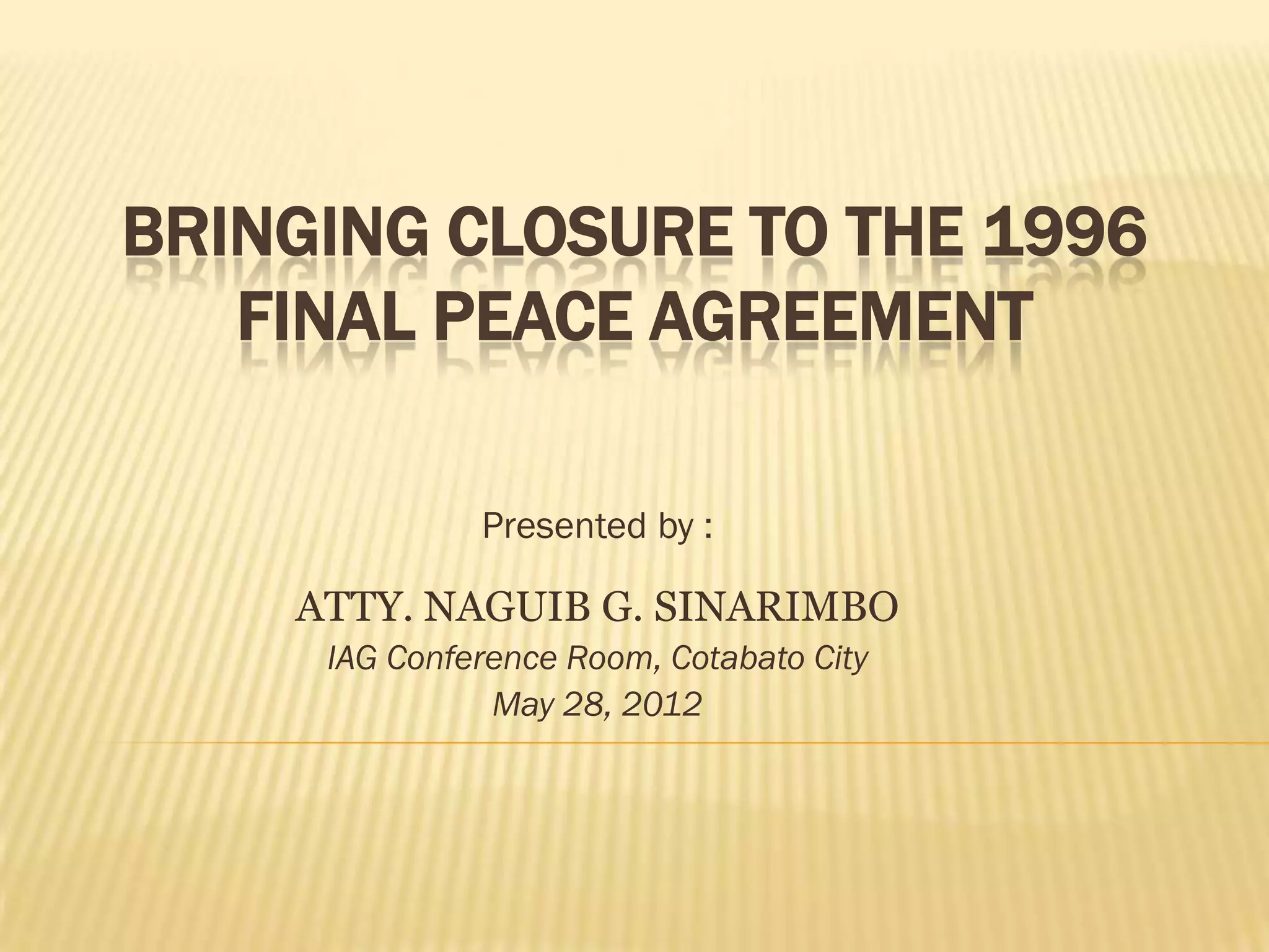 Bringing closure to the 1996 final peace agreement (gph perspective) | PPTX