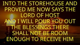 BRING YE ALL THE TITHES INTO THE STOREHOUSE.pptx