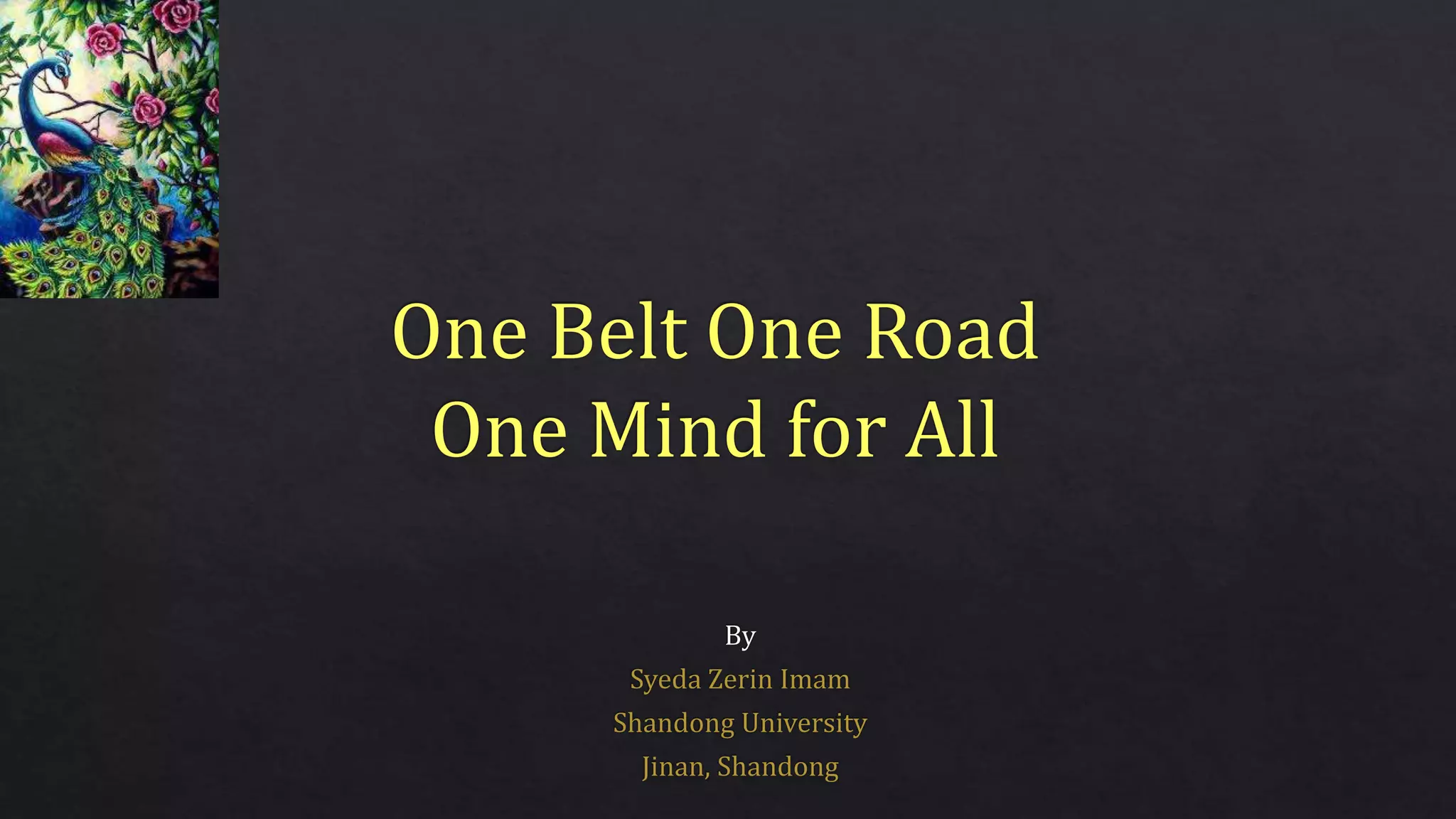 One Belt One Road One Mind for All by Syeda Zerin Imam | PPTX
