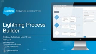 Brisbane Salesforce User Group - May 2015 - Lightning Process Builder | PPT