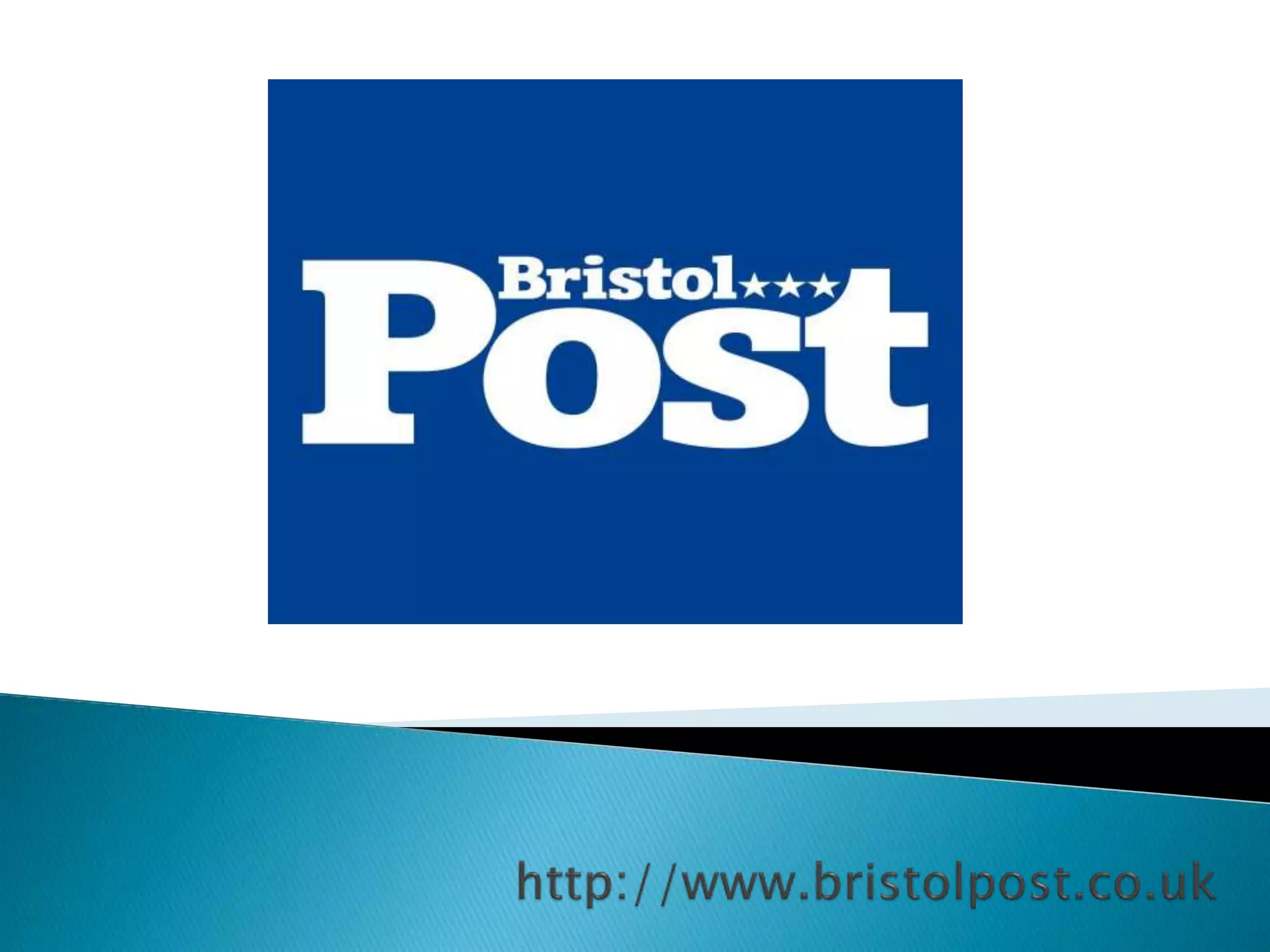 Bristol post ppt | PPTX