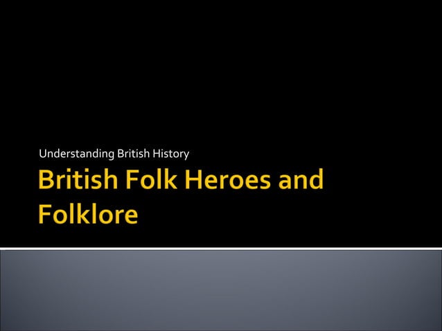Lesson 3-British Folk Heroes And Folklore | PPT